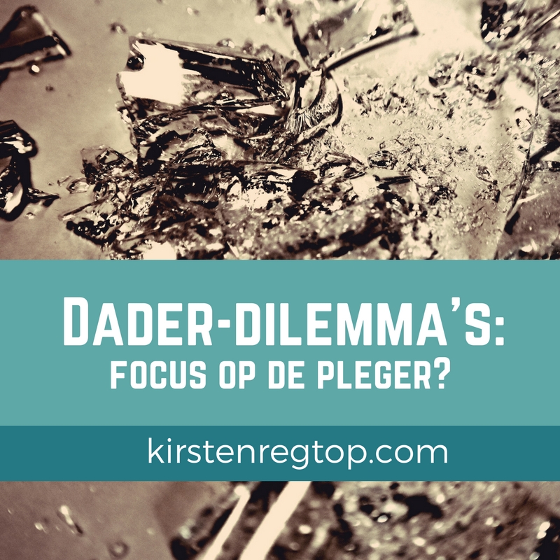 Dader-dilemma's: Focus op de pleger? - kirstenregtop.com